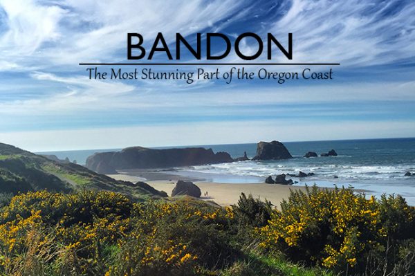 Bandon : The Most Stunning Part of the Oregon Coast