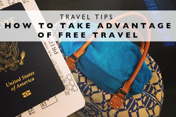 Travel Tips : How to Take Advantage of Free Travel
